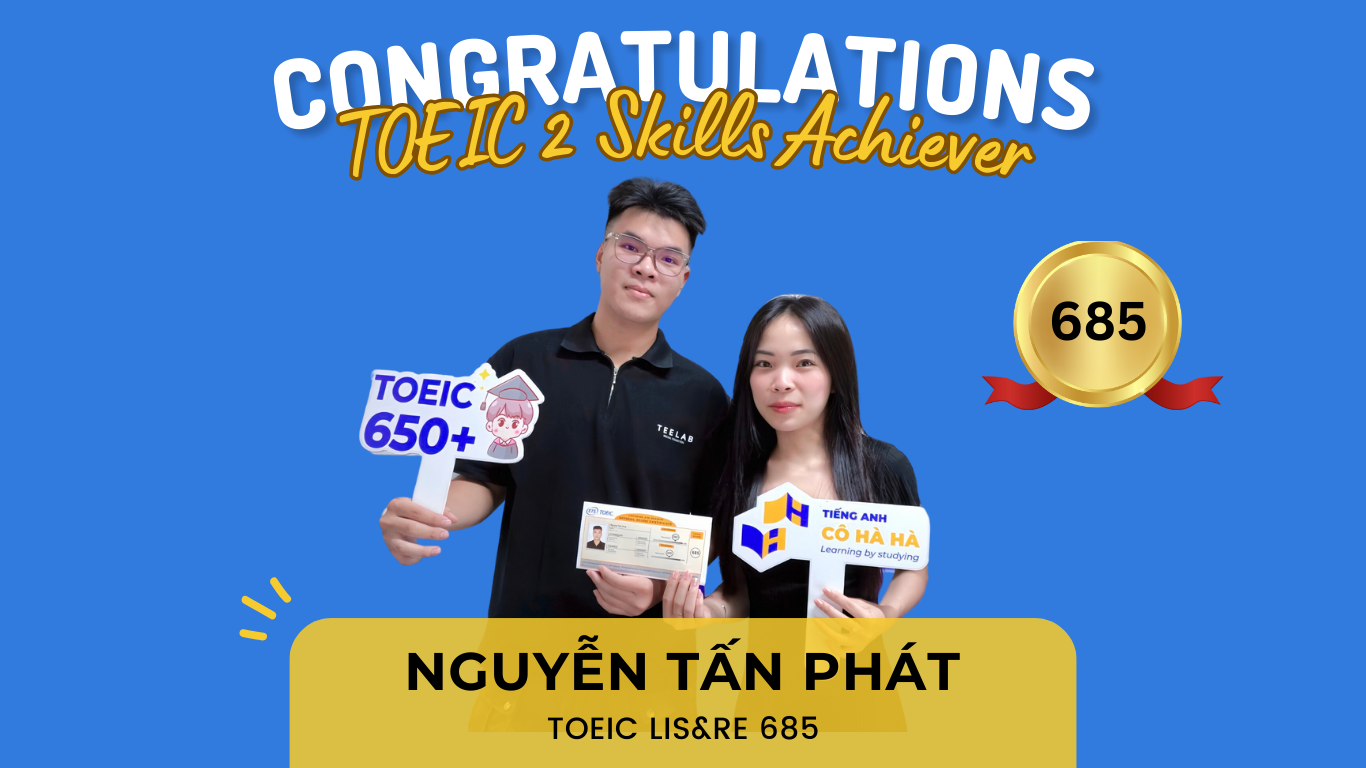 Chúc mừng Tấn Phát đạt target TOEIC LisRe 685 - Tiếng Anh Cô Hà Hà